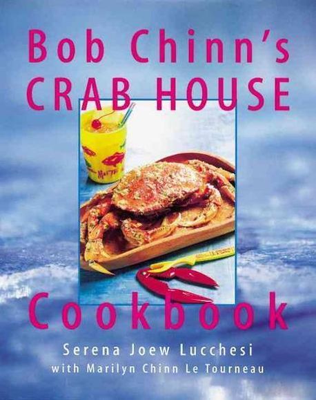 Bob Chinn's Crab House Cookbook | Lucchesi, Serena/ Le Tourneau ...