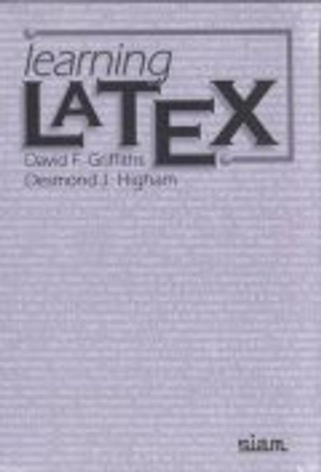 Learning LaTeX | David F. Griffiths, and and Desmond J. Higham - 교보문고