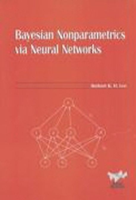 Bayesian Nonparametrics Via Neural Networks | Lee, Herbert K. H. - 교보문고