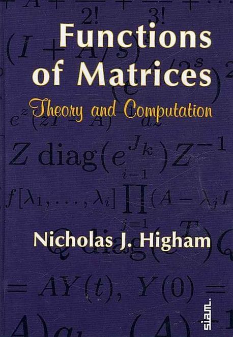 Functions of Matrices : Theory and Computation | Higham, Nicholas J. - 교보문고