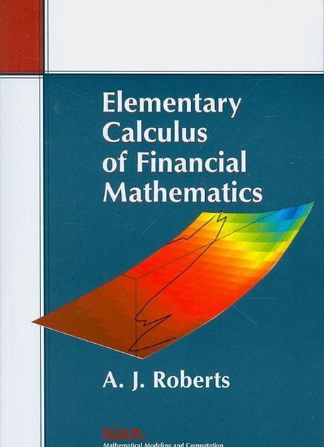 Elementary Calculus of Financial Mathematics | Roberts, A. J. - 교보문고