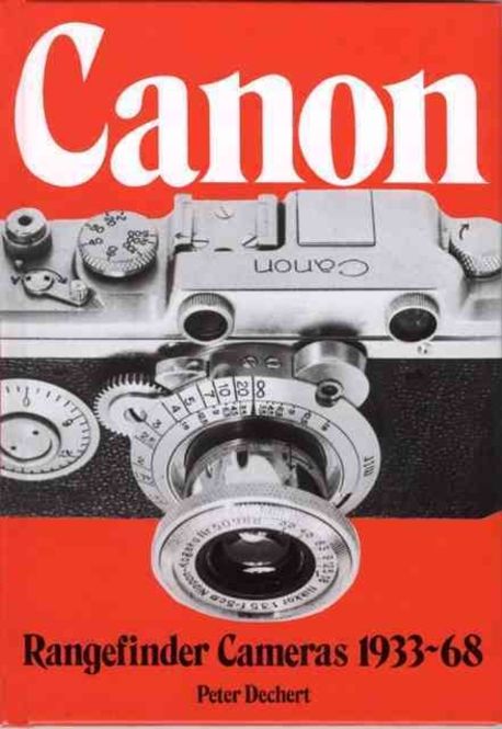 Canon Rangefinder Cameras 1933-68 | Peter Dechart - 교보문고