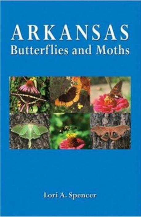Arkansas Butterflies And Moths | Spencer, Lori A./ Simons, Don R. (PHT ...