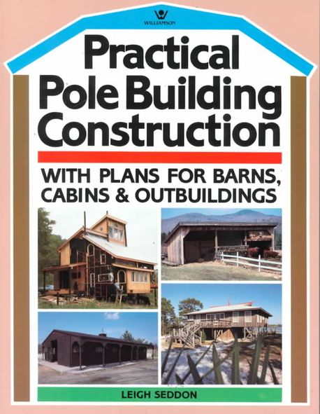 Practical Pole Building Construction | Seddon, Leigh W./ / - 교보문고