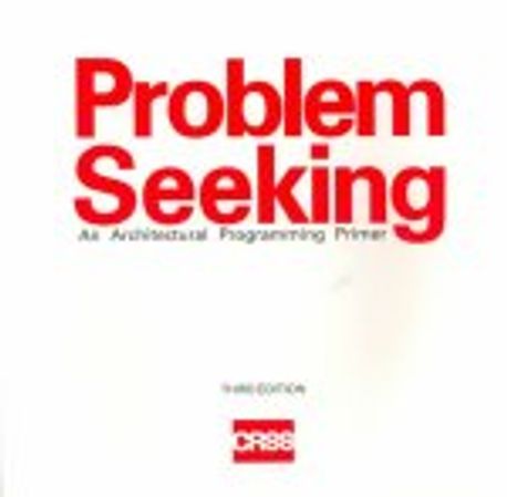 Problem Seeking : An Architectural Programming Primer | Pena, William - 교보문고