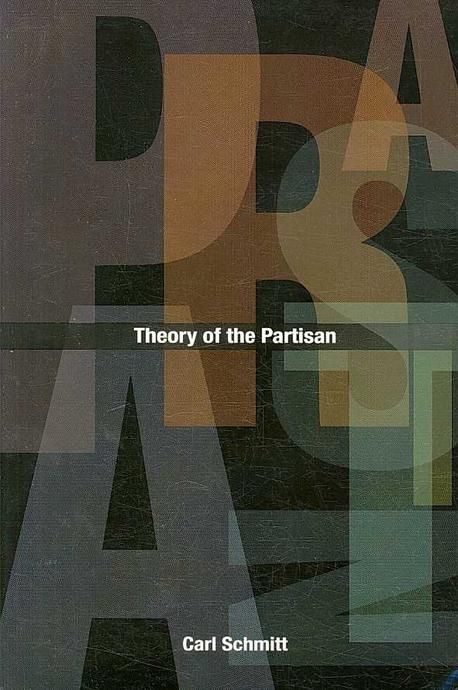Theory of the Partisan | Carl Schmitt - 교보문고
