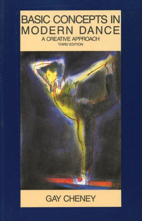 Basic Concepts in Modern Dance : A Creative Approach | Cheney, Gay - 교보문고