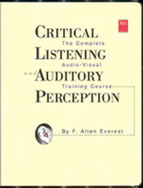 Critical Listening and Auditory Perception : The Complete Audio-Visual ...