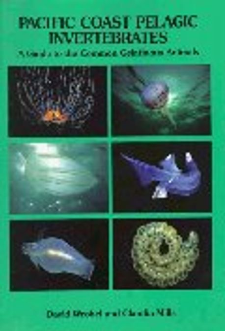 Pacific Coast Pelagic Invertebrates : A Guide to the Common Gelatinous ...