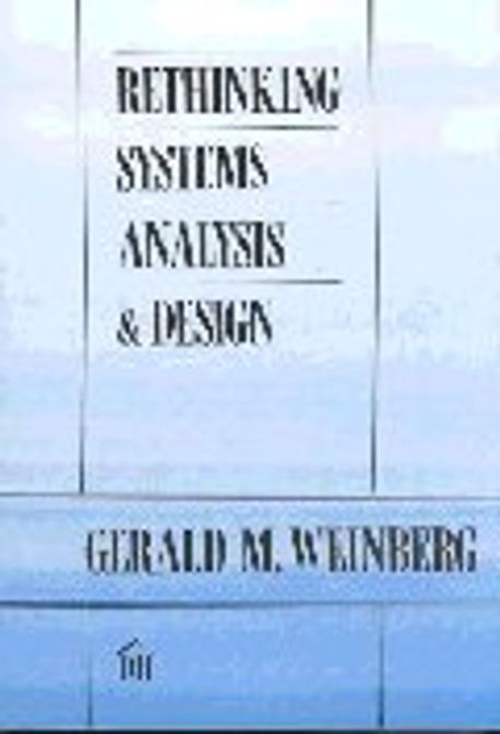 Rethinking Systems Analysis and Design | Weinberg, Gerald M. - 교보문고