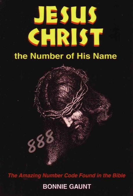 Jesus Christ the Number of His Name : The Amazing Number Code Found in ...