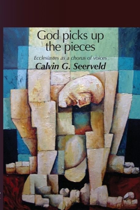 God Picks Up The Pieces | Seerveld, Calvin G. - 교보문고