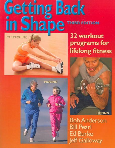 Getting Back in Shape, 3/e : 32 Workout Programs for Lifelong Fitness | Anderson, Bob/ Pearl ...