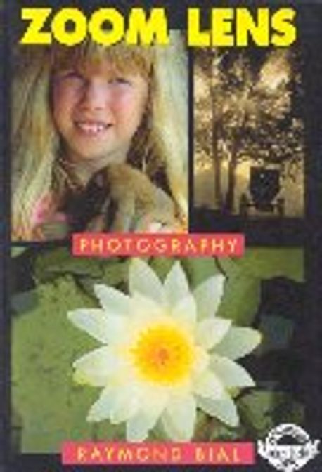 Zoom Lens Photography | Bial, Raymond - 교보문고