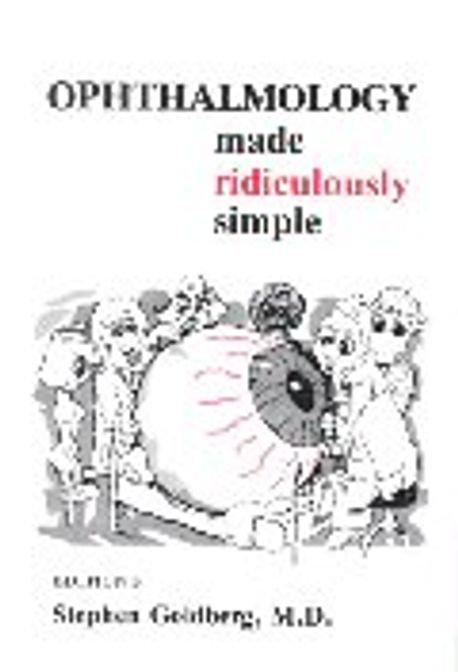 Ophthalmology Made Ridiculously Simple | Goldberg, Stephen - 교보문고