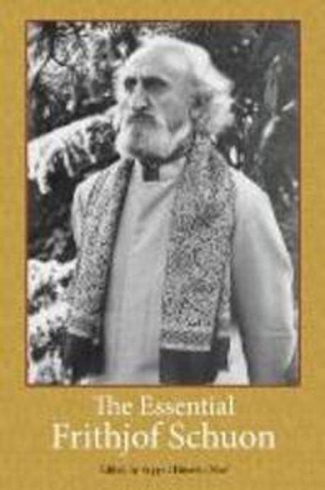 The Essential Frithjof Schuon | Nasr, Seyyed Hossein/Schuon, Frithjof ...
