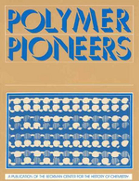 Polymer Pioneers : A Popular History of the Science and Technology of ...