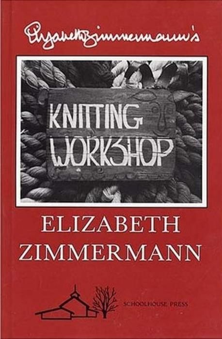 Elizabeth Zimmermann's Knitting Workshop | Zimmermann, Elizabeth - 교보문고