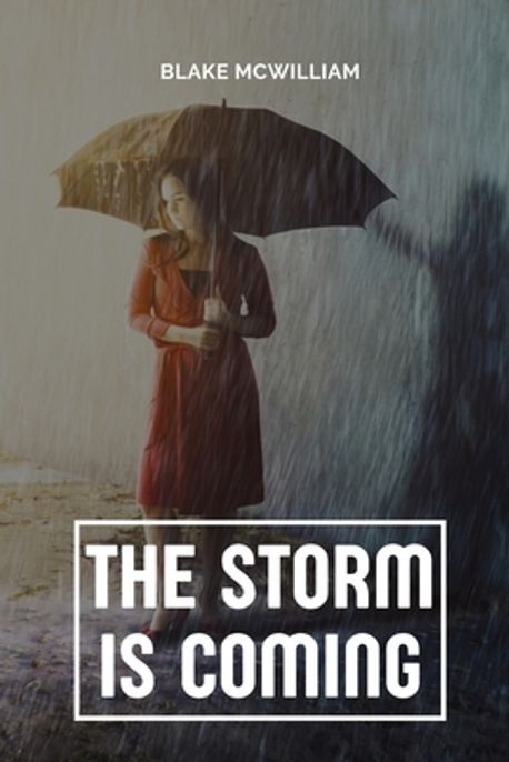 The Storm is Coming | McWilliam, Blake - 교보문고