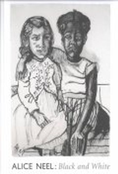 Alice Neel : Black and White | Young, Amy - 교보문고