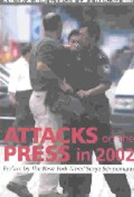 Attacks on the Press in 2002: A Worldwide Survey by the Committee to Protect Journalists ...
