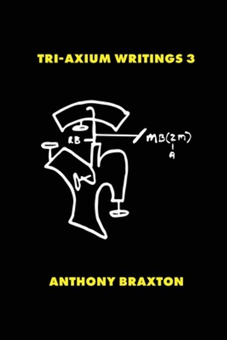 Tri-Axium Writings 3 | Braxton, Anthony - 교보문고