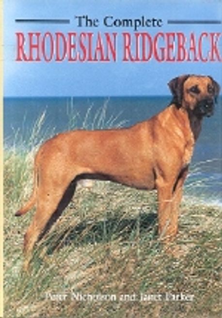 Complete Rhodesian Ridgeback | Nicholson, Peter/ Parker, Janet - 교보문고