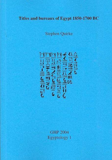 Titles and Bureaux of Egypt 1850-1700 BC | Quirke, Stephen - 교보문고