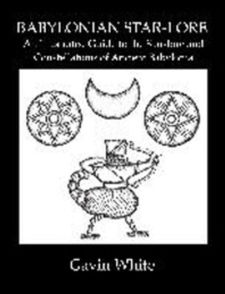 Babylonian Star-Lore. an Illustrated Guide to the Star-Lore and ...