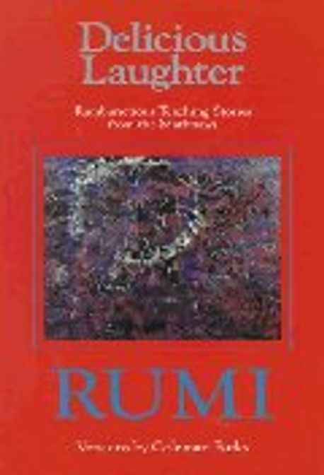 Delicious Laughter : Rambunctious Teaching Stories from the Mathnawi of ...