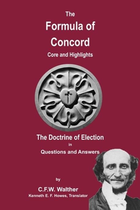 The Formula of Concord - The Doctrine of Election | Walther, C. F. W ...
