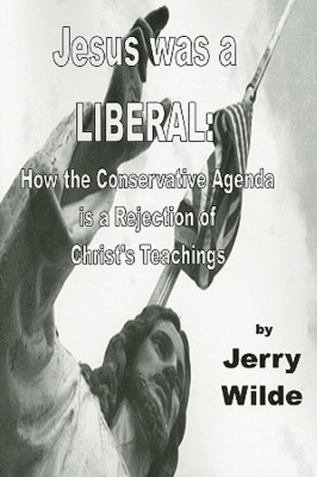 Jesus Was a Liberal | Wilde, Jerry/ / - 교보문고