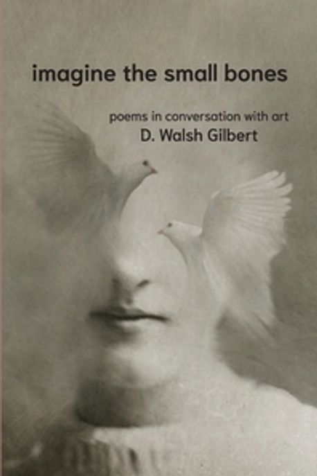 imagine the small bones | Gilbert, D. Walsh - 교보문고