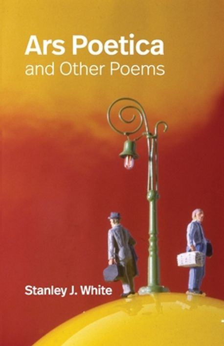 Ars Poetica and Other Poems | White, Stanley - 교보문고