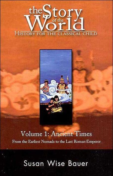 Story of the World Vol.1 : Ancient Times | Bauer, Susan Wise - 교보문고