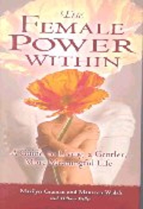 Female Power Within : A Guide to Living a Gentler, More Meaningful Life ...