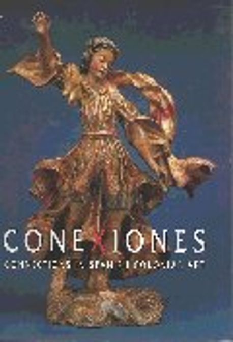 Conexiones: Connections in Spanish Colonial Art | Carmella Padilla - 교보문고