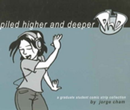 Piled Higher and Deeper : A Graduate Student Comic Strip Collection | Cham, Jorge - 교보문고
