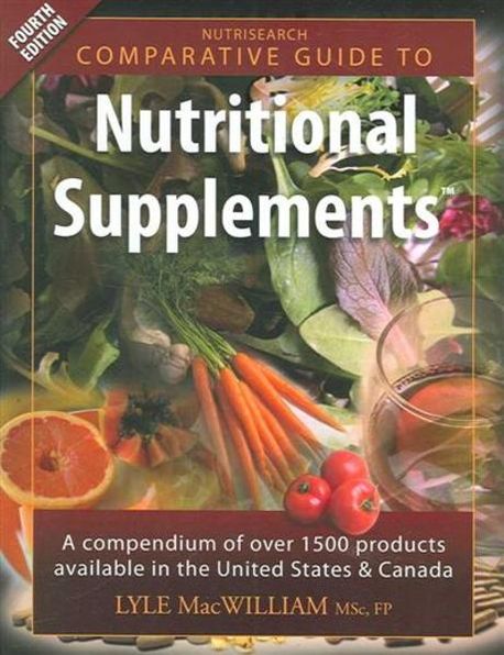 Nutrisearch Comparative Guide to Nutritional Supplements, 4/e : A ...