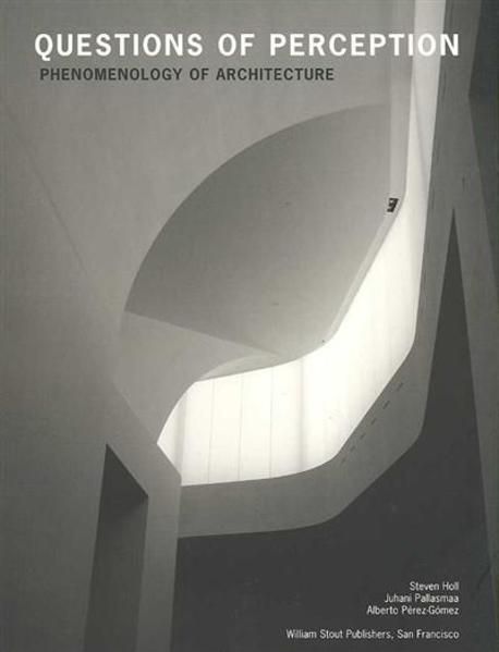 Questions of Perception, 2/E | Holl, Steven/ Pallasmaa, Juhani/ Perez ...