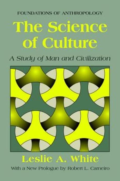Science of Culture : A Study of Man and Civilization | White, Leslie A ...