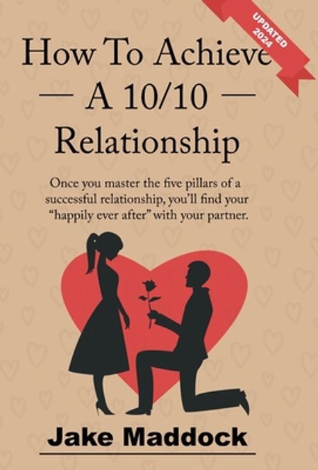 How To Achieve A 10/10 Relationship | Maddock, Jake - 교보문고