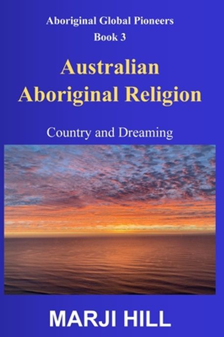 Australian Aboriginal Religion | Hill, Marji - 교보문고