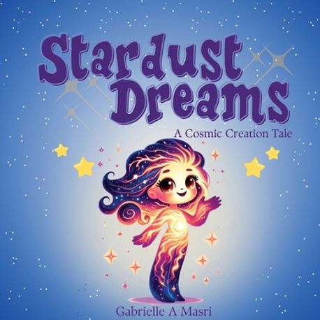 Stardust Dreams | Masri, Gabrielle A. - 교보문고