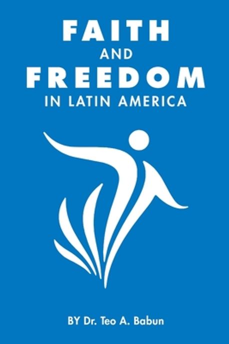 Faith and Freedom in Latin America | Babun, Teo - 교보문고