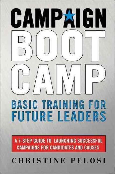 Campaign Boot Camp : Basic Training for Future Leaders | Pelosi, Christine - 교보문고