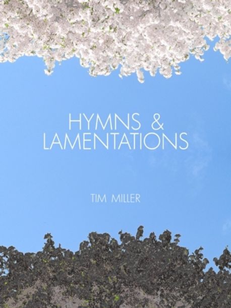 Hymns & Lamentations | Miller, Tim - 교보문고
