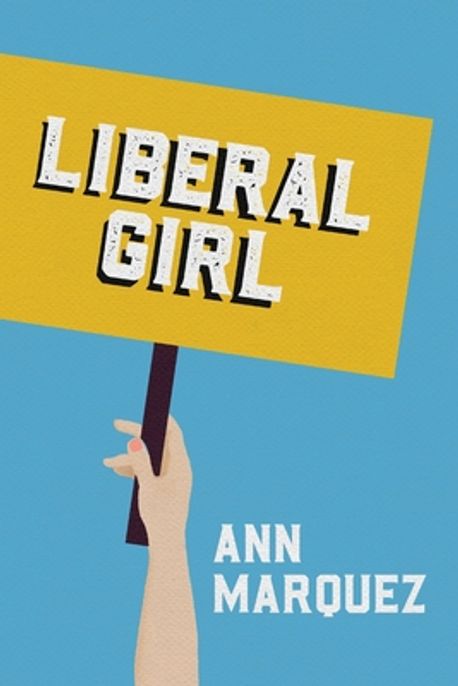 Liberal Girl | Marquez, Ann - 교보문고