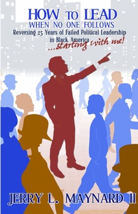 How to Lead When No One Follows | Maynard, Jerry L. - 교보문고