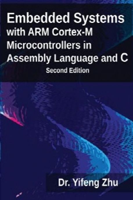Embedded Systems with Arm Cortex-M Microcontrollers in Assembly Language and C | Yifeng Zhu - 교보문고